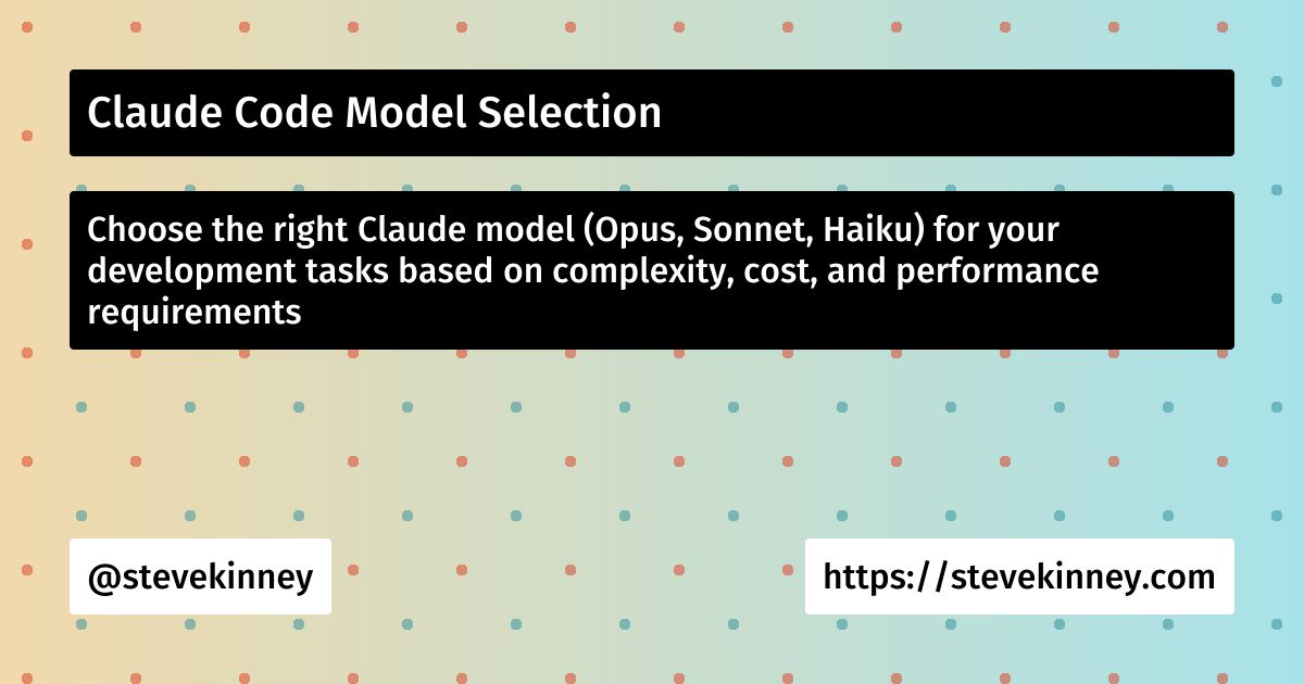 Claude Code Model Selection | Developing with AI Tools | Steve Kinney