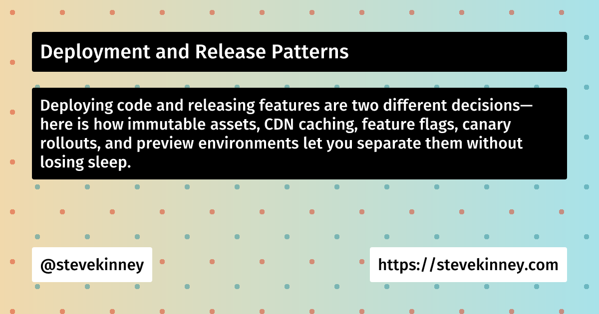 Deployment and Release Patterns | Enterprise UI | Steve Kinney