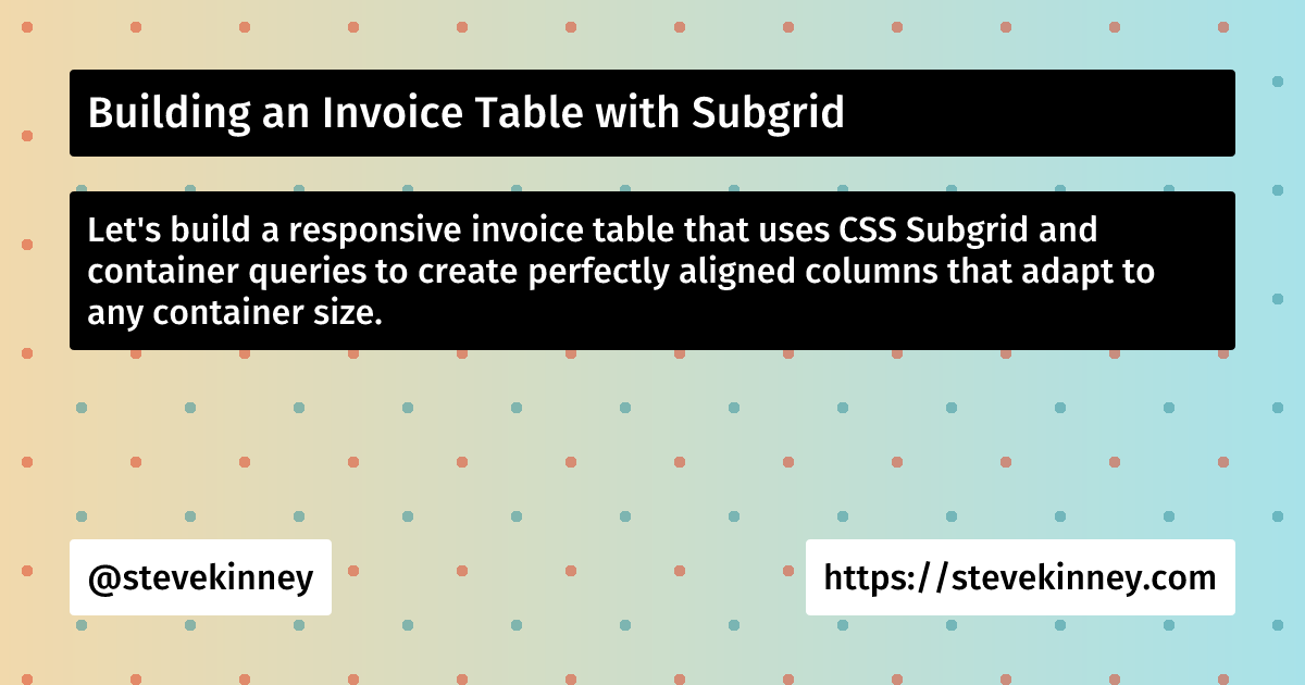 Building an Invoice Table with Subgrid | Tailwind | Steve Kinney