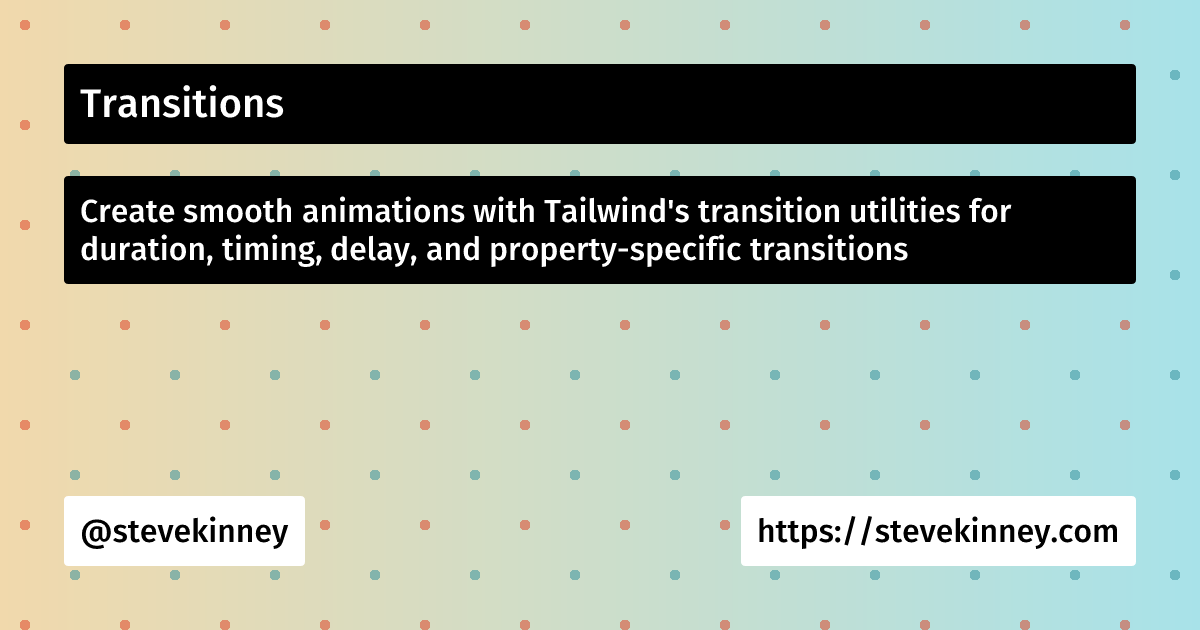 Transitions | Tailwind | Steve Kinney