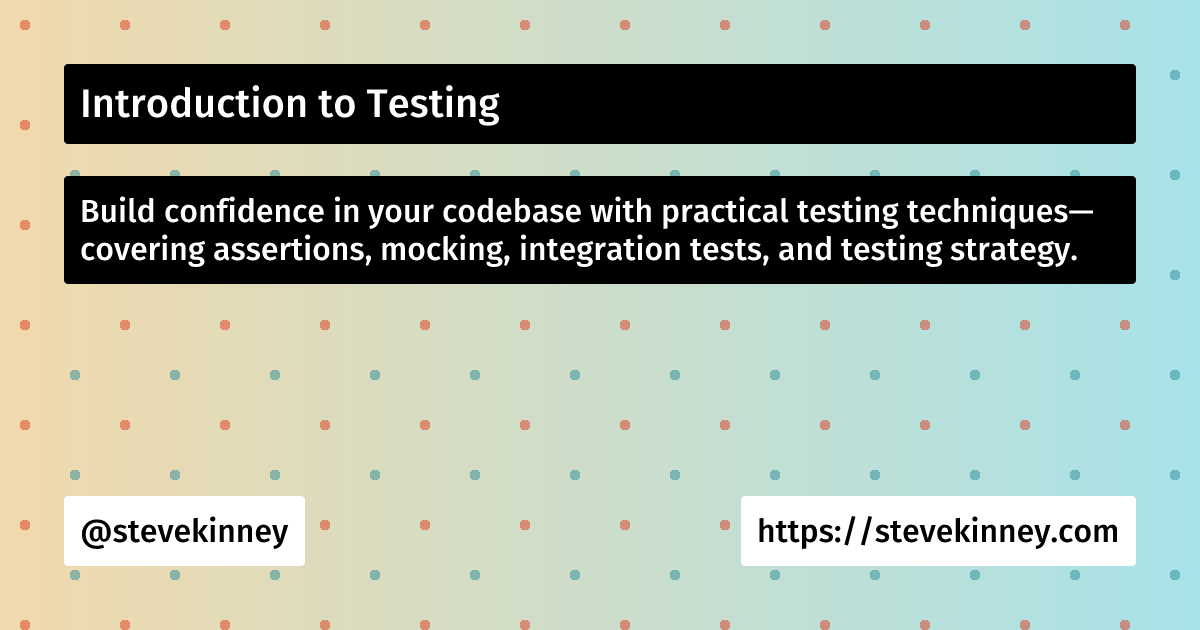 Introduction to Testing | Steve Kinney