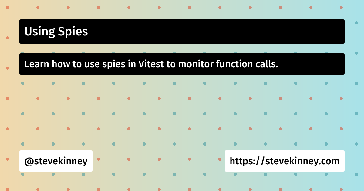 Using Spies | Introduction to Testing | Steve Kinney
