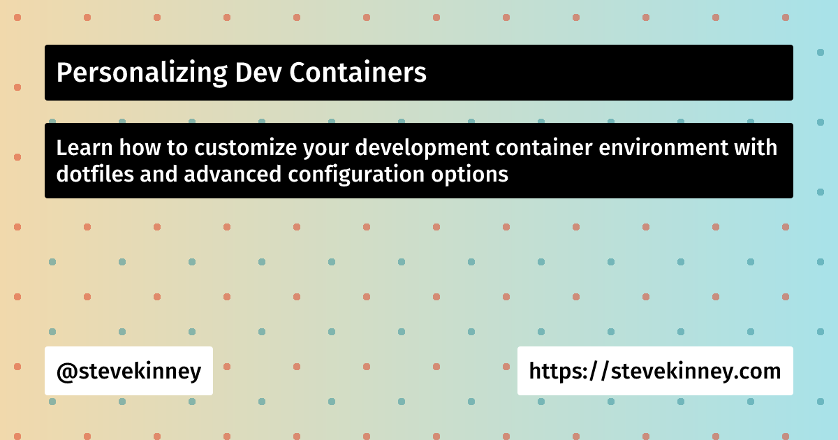 Personalizing Dev Containers | Visual Studio Code | Steve Kinney