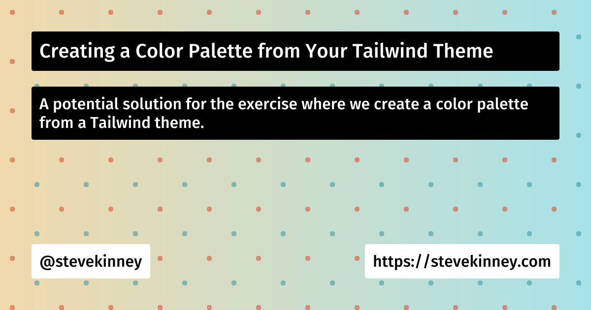 Creating a Color Palette from Your Tailwind Theme | Building Design ...