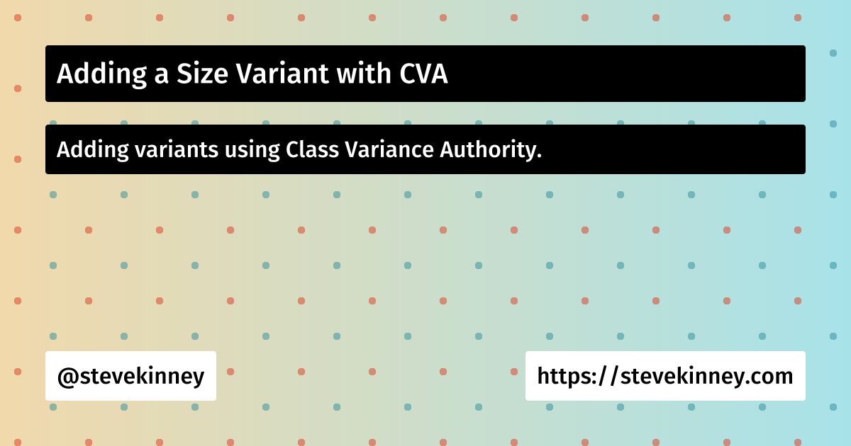 Adding a Size Variant with CVA | Building Design Systems in Storybook | Steve Kinney