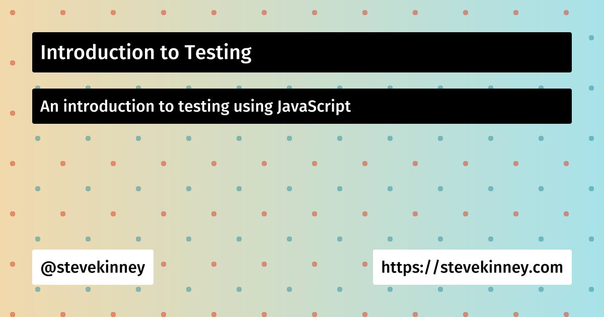 Introduction to Testing | Steve Kinney