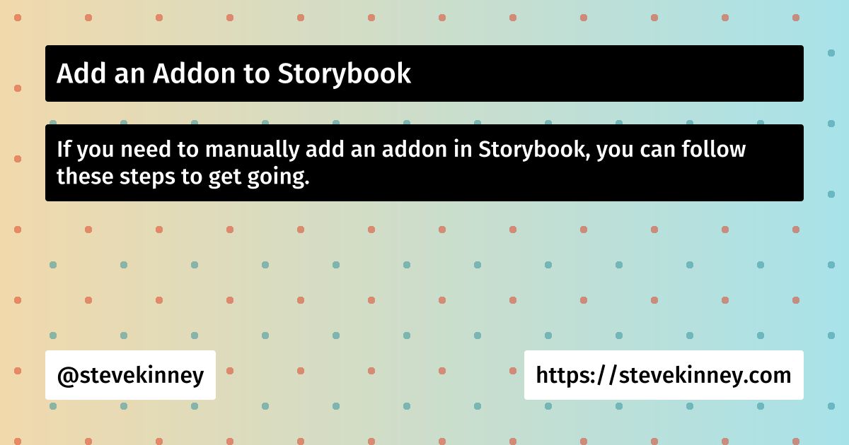 Add an Addon to Storybook | Building Design Systems in Storybook | Steve Kinney