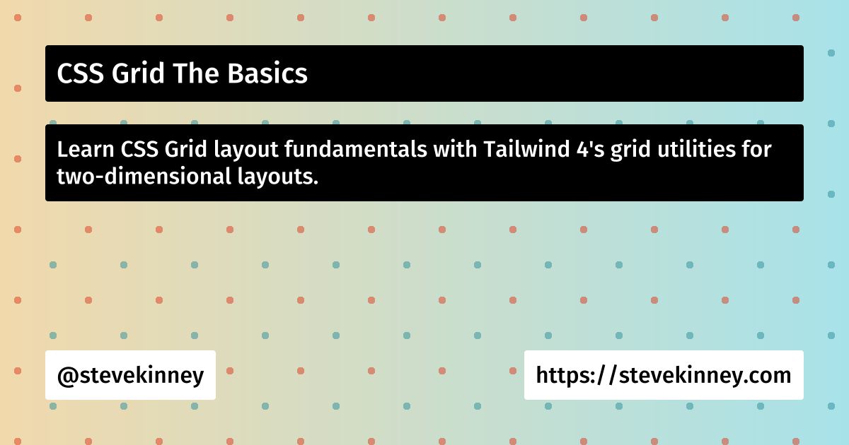 CSS Grid The Basics | Tailwind | Steve Kinney