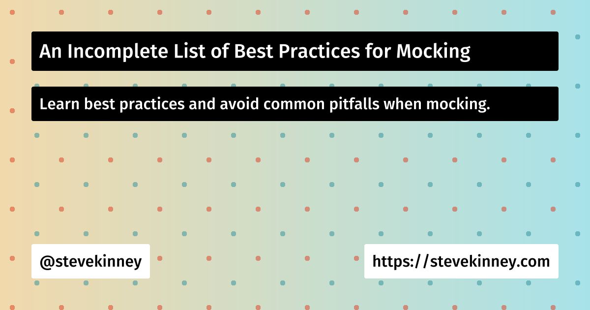 An Incomplete List Of Best Practices For Mocking Introduction To Testing Steve Kinney