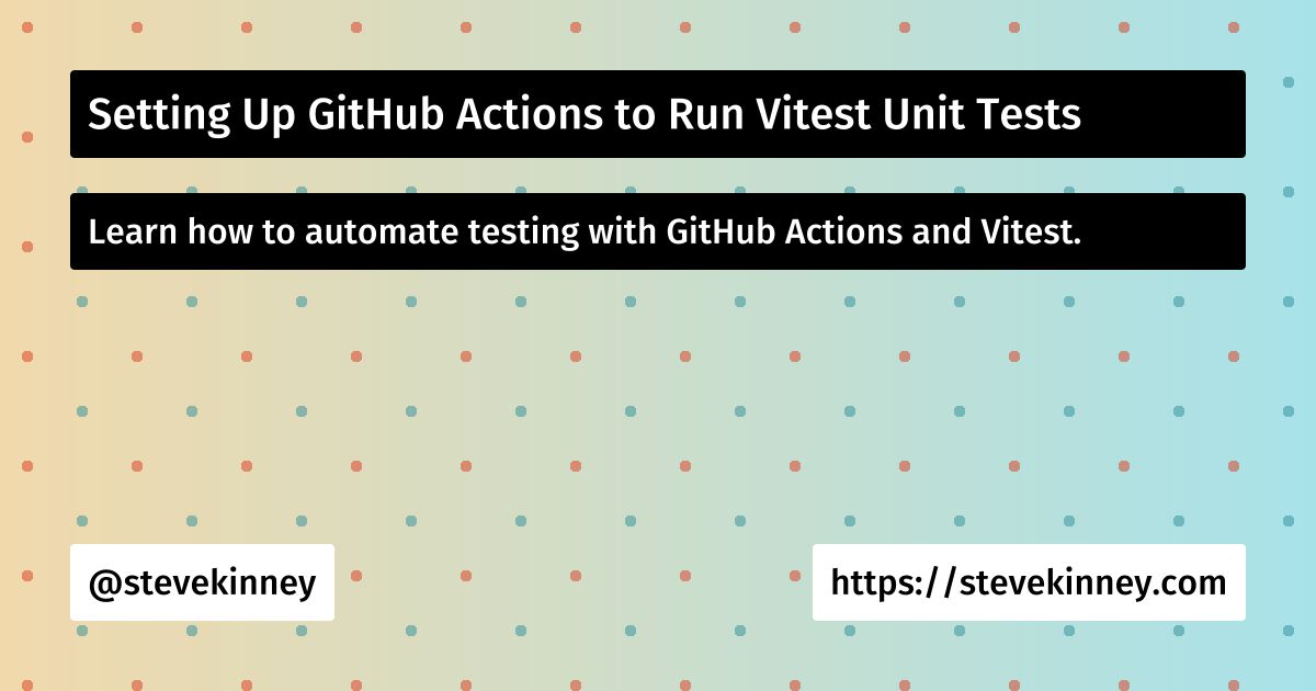 Setting Up GitHub Actions to Run Vitest Unit Tests | Introduction to ...