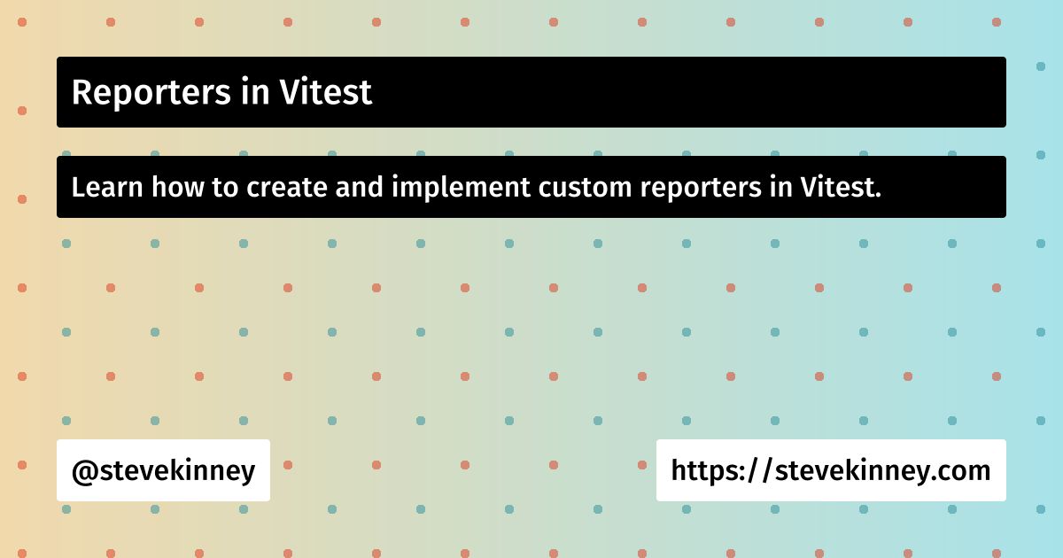 Reporters in Vitest | Introduction to Testing | Steve Kinney