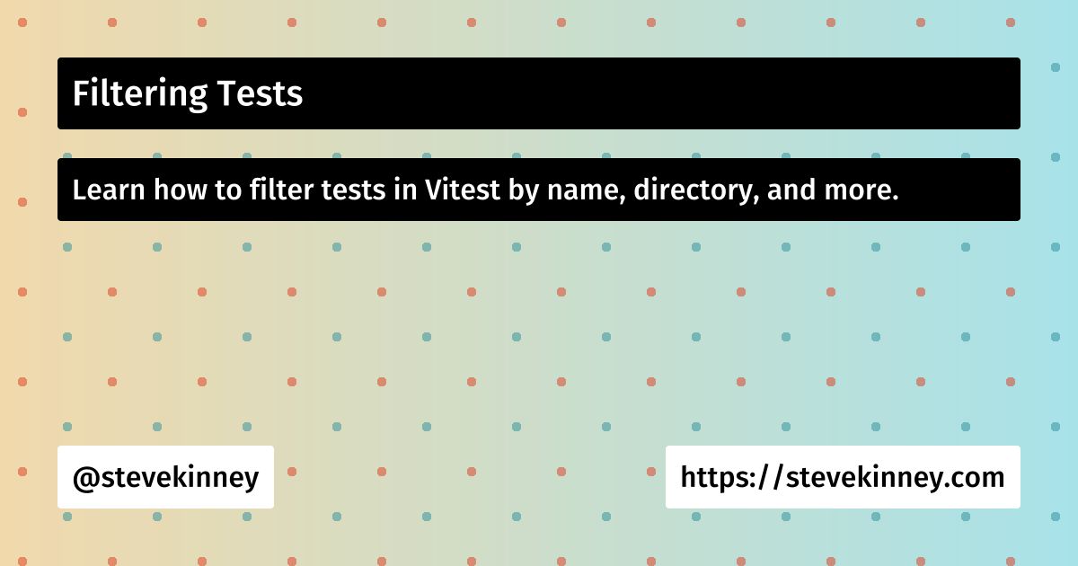 Filtering Tests | Introduction to Testing | Steve Kinney