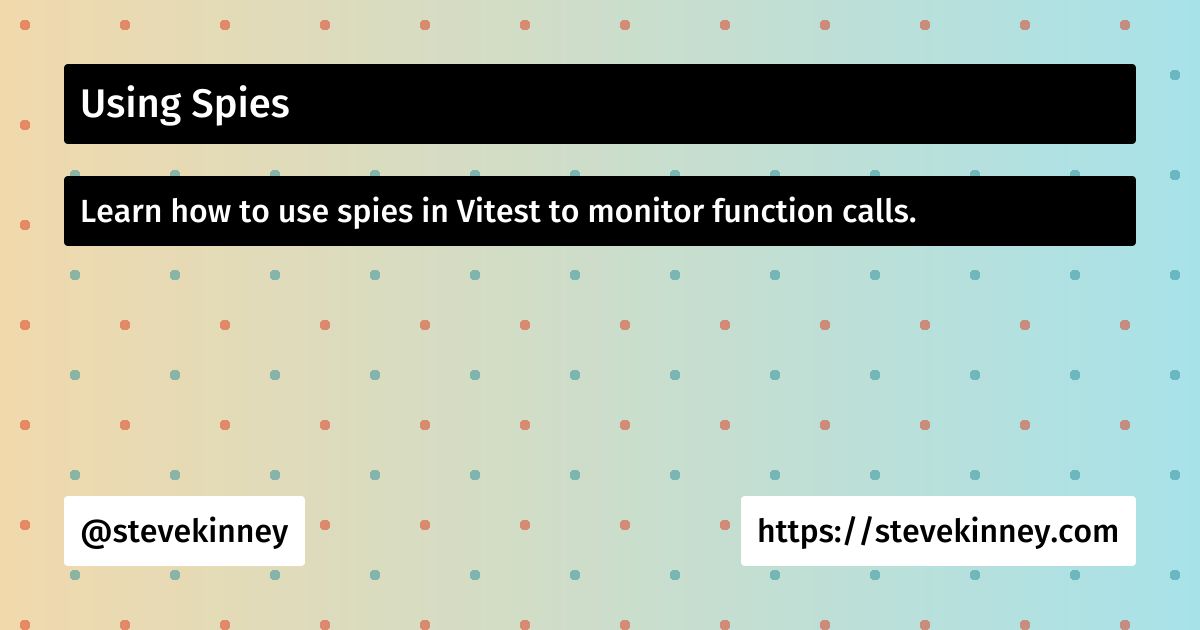 Using Spies | Introduction to Testing | Steve Kinney