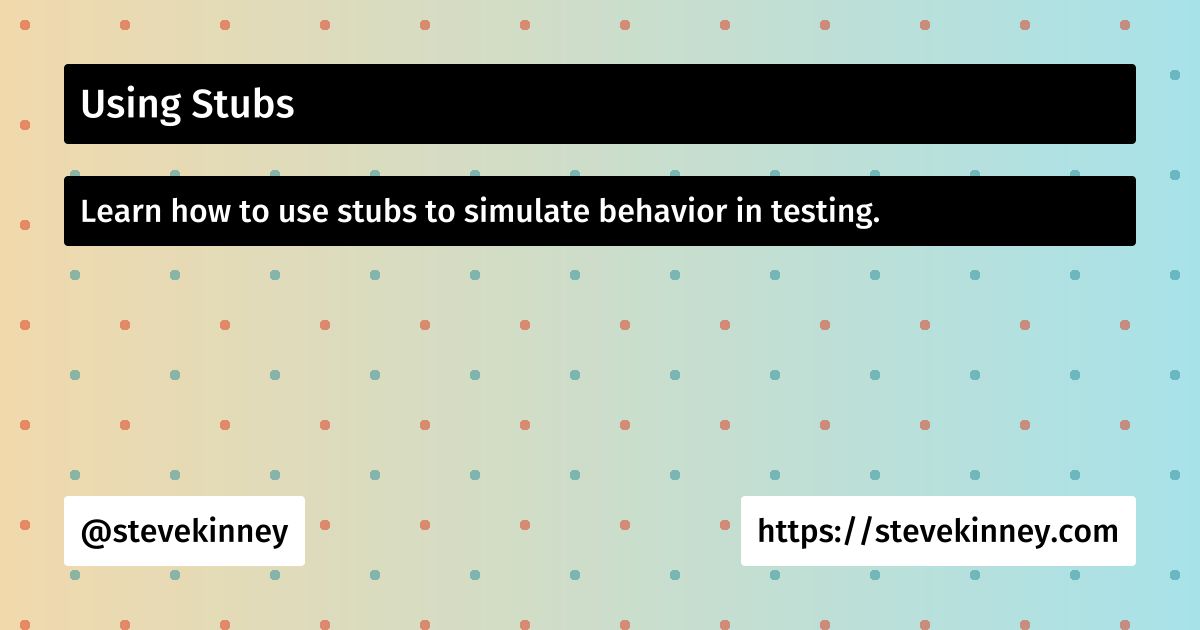 Using Stubs | Introduction to Testing | Steve Kinney