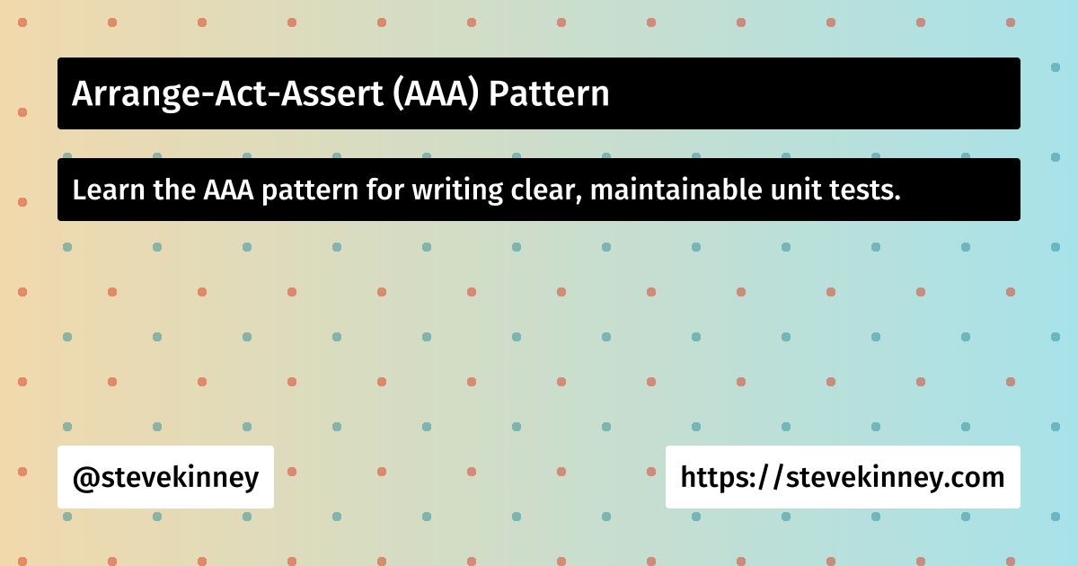 Arrange-Act-Assert (AAA) Pattern | Introduction to Testing | Steve Kinney
