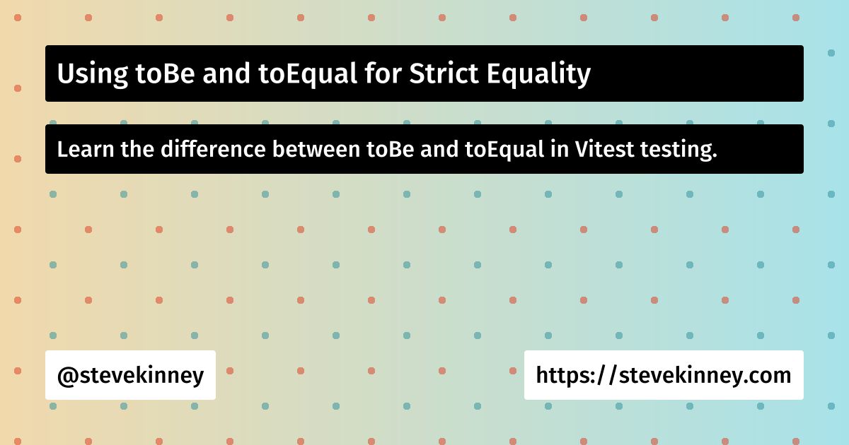 Using toBe and toEqual for Strict Equality | Introduction to Testing ...