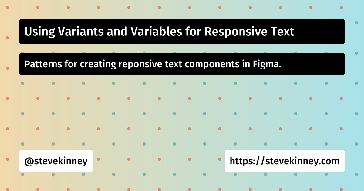 Using Variants and Variables for Responsive Text | Figma for Developers ...