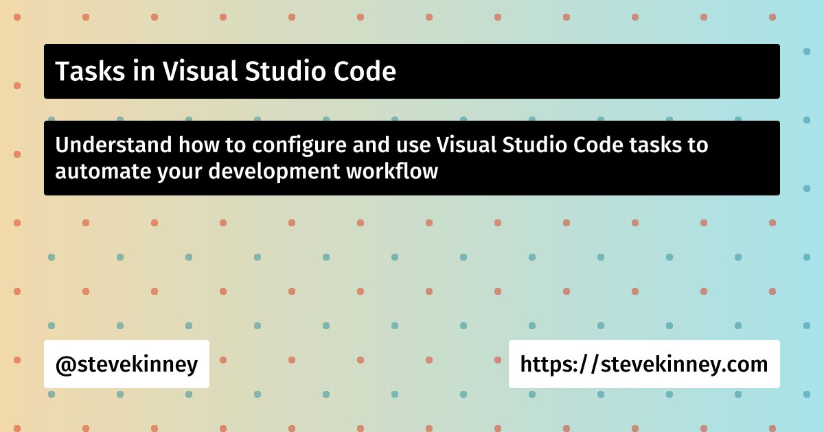 Tasks in Visual Studio Code | Visual Studio Code | Steve Kinney