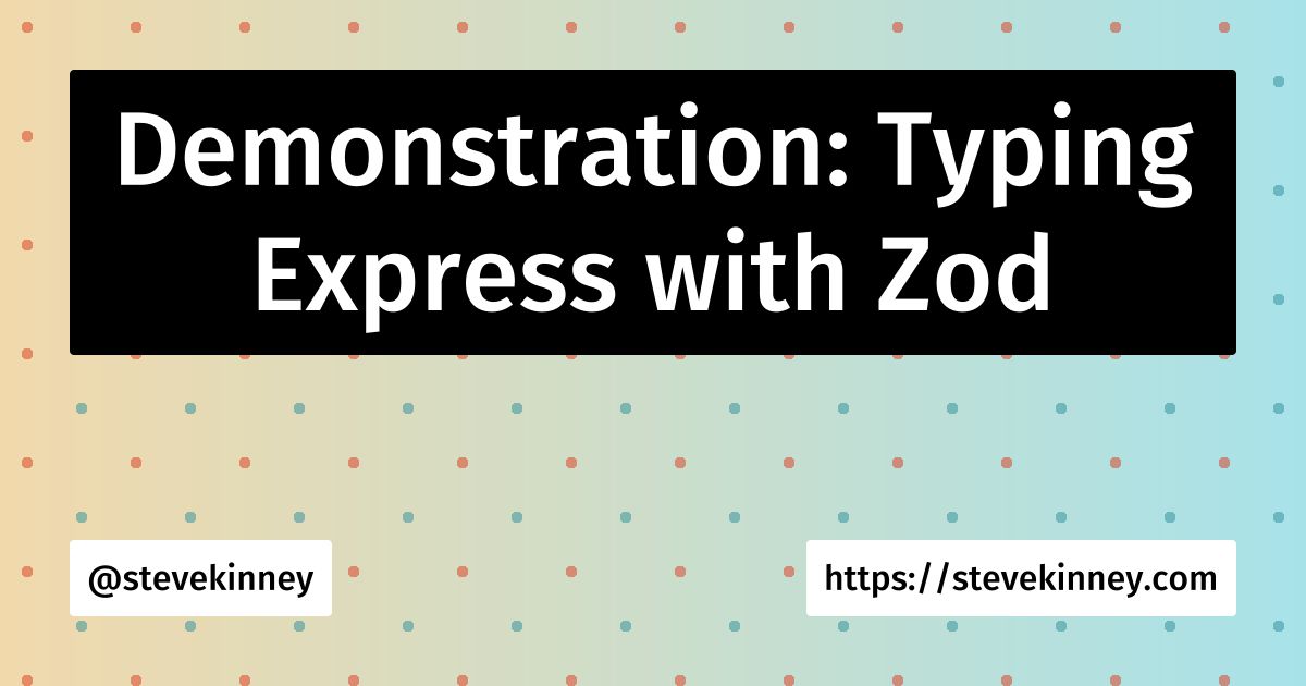 Demonstration: Typing Express with Zod | Full Stack TypeScript | Steve Kinney