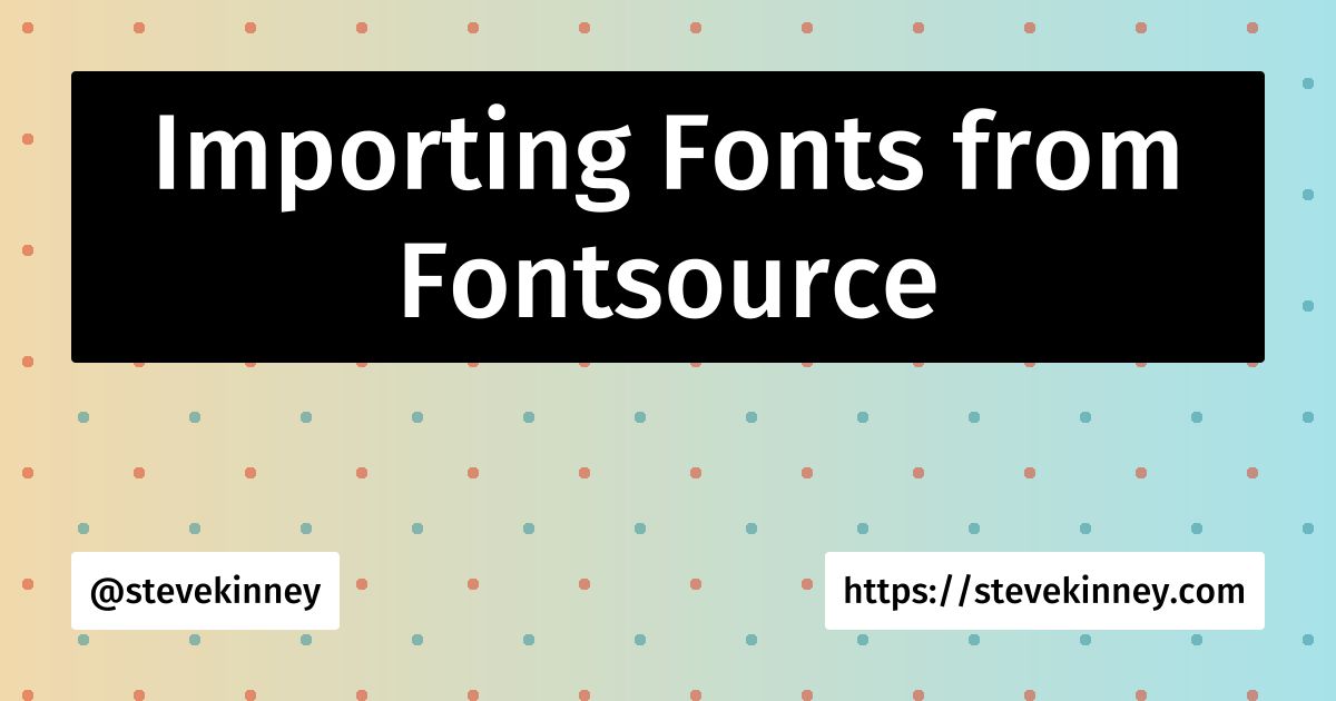 Importing Fonts from Fontsource | Building Design Systems in Storybook ...