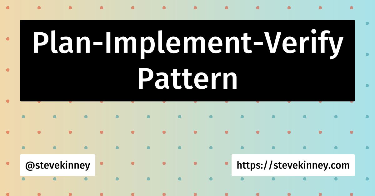 Plan-Implement-Verify Pattern | Developing with AI Tools | Steve Kinney