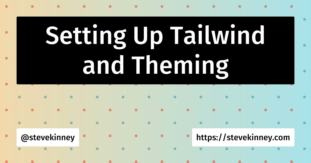 Setting Up Tailwind and Theming | Building Design Systems in Storybook | Steve Kinney