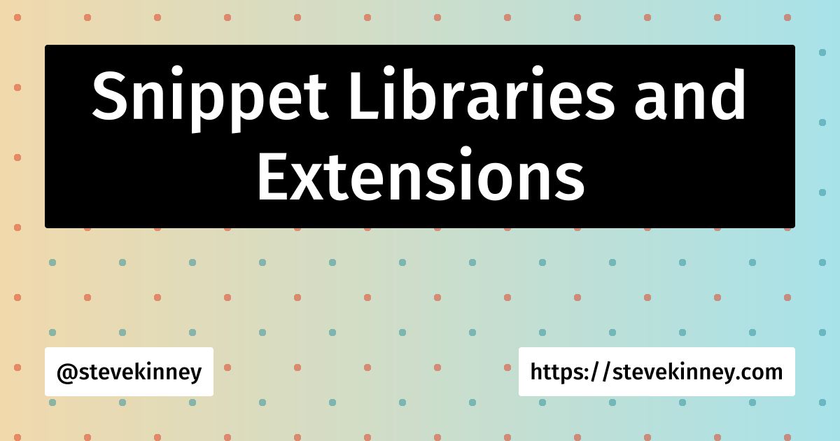 Snippet Libraries and Extensions | Visual Studio Code | Steve Kinney