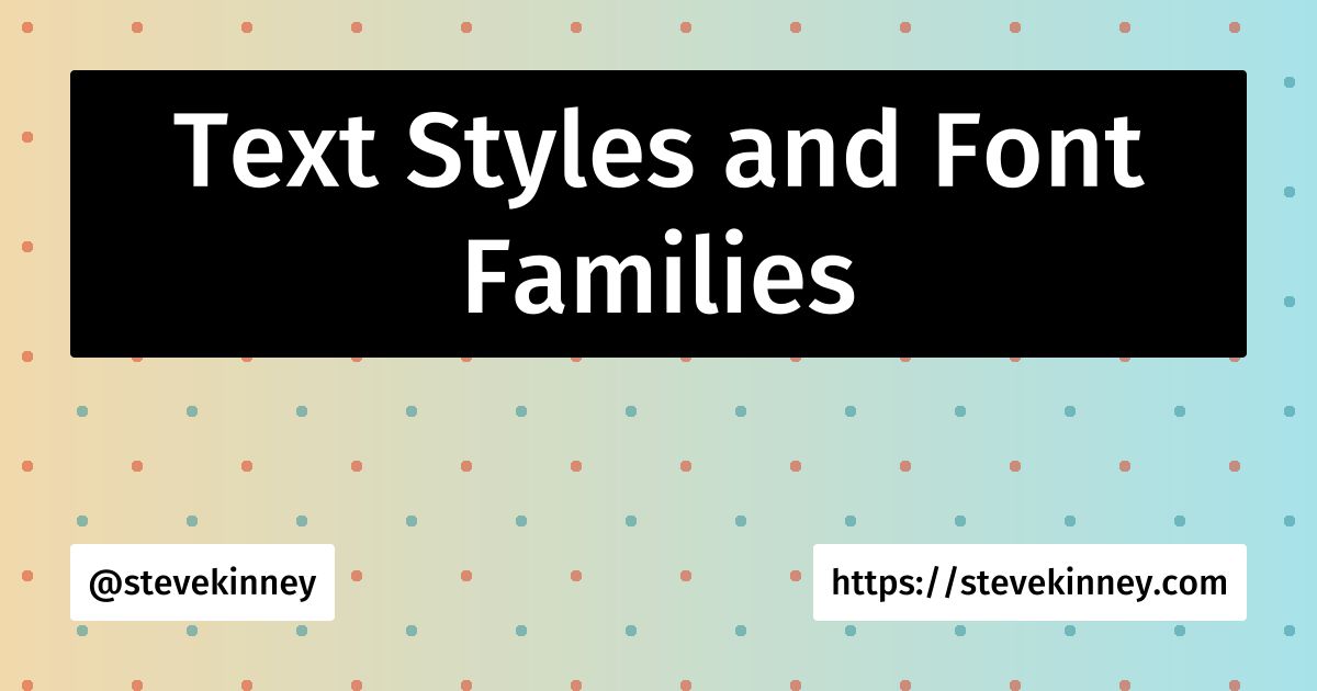 Text Styles and Font Families | Tailwind | Steve Kinney