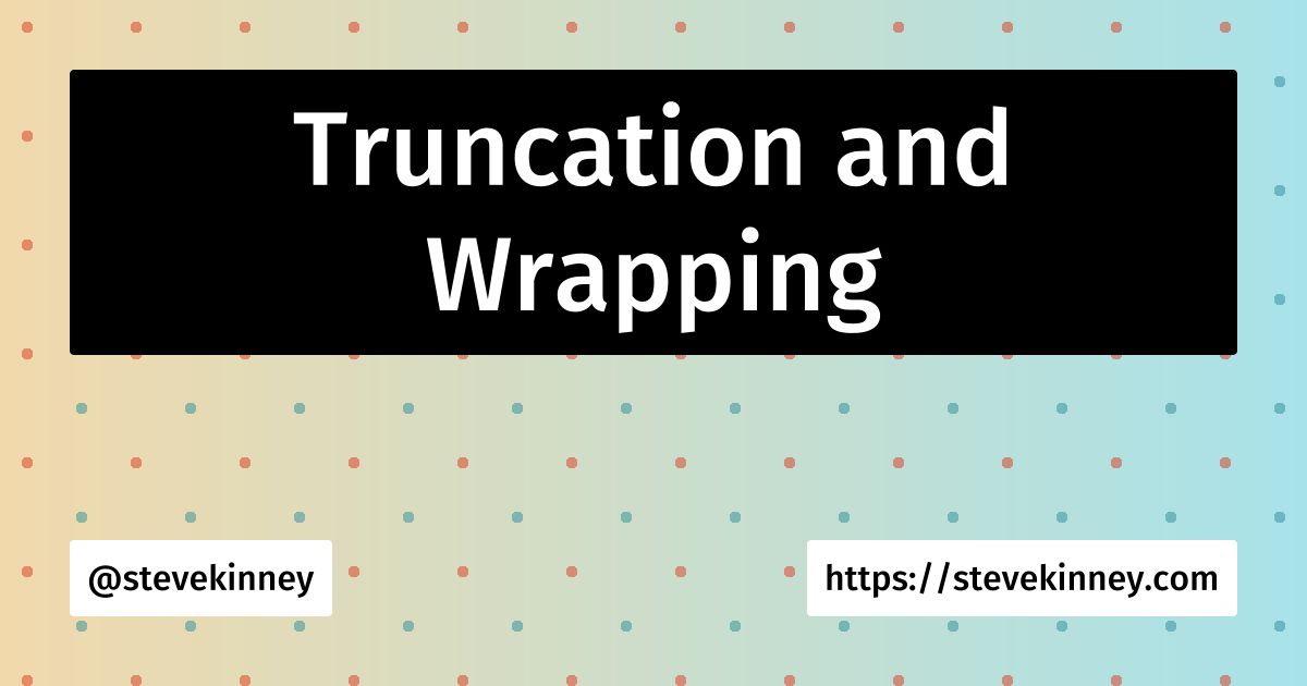 Truncation and Wrapping | Tailwind | Steve Kinney