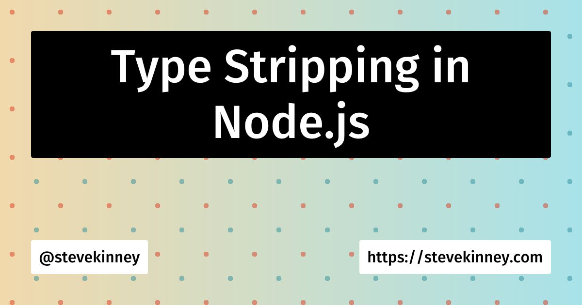 Type Stripping in Node.js | Full Stack TypeScript | Steve Kinney