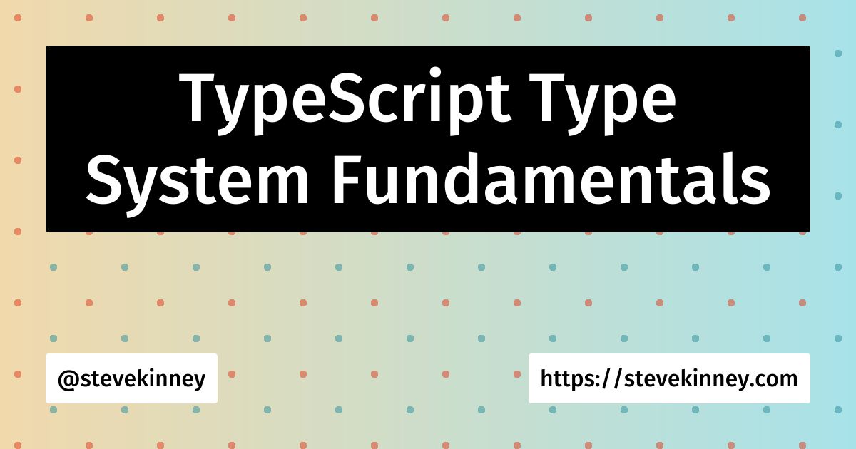 TypeScript Type System Fundamentals | React with TypeScript | Steve Kinney