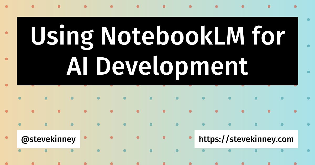 Using NotebookLM for AI Development | Developing with AI Tools | Steve ...