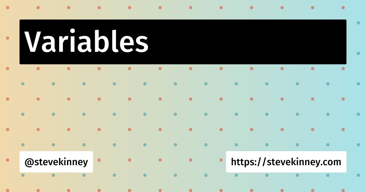 Variables | Figma for Developers | Steve Kinney